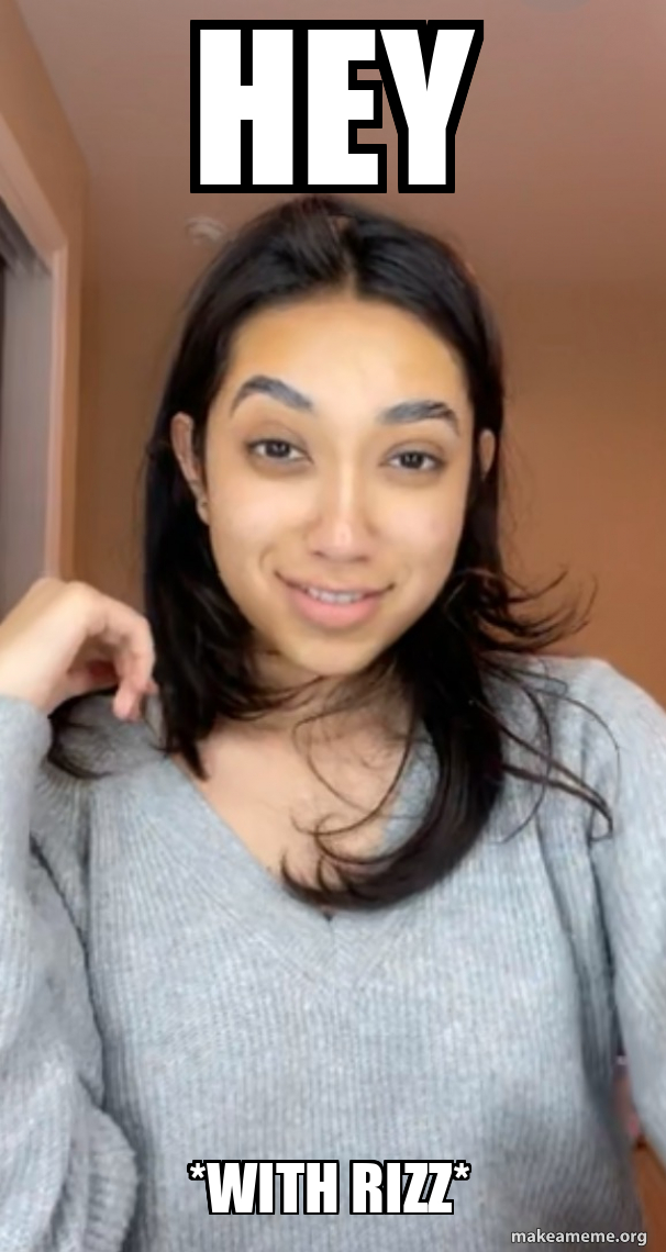 Hey *with rizz* Meme Generator