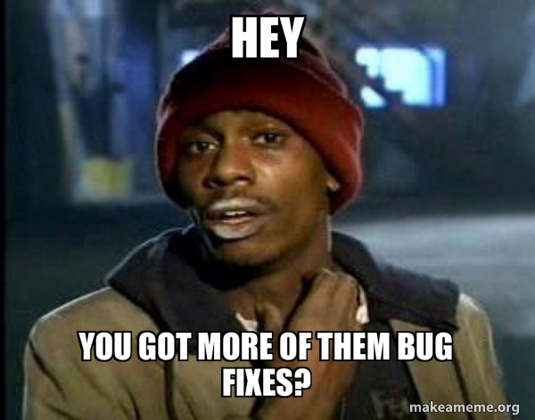 Hey You got more of them bug fixes? - Dave Chappelle Junkie Y'all Got ...