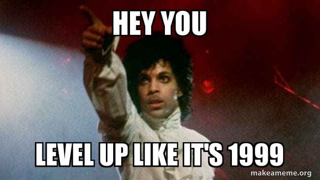 hey you level up like it's 1999 Meme Generator