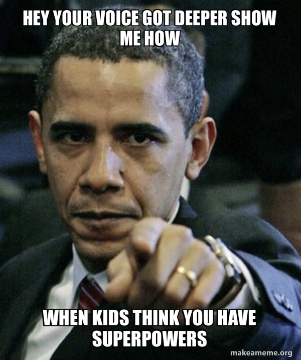 hey your voice got deeper show me how when kids think you have ...