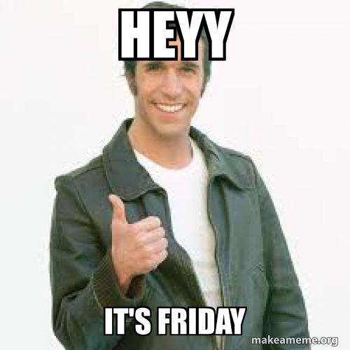 HeYy It's Friday Meme Generator