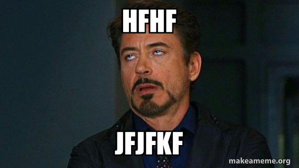 Hfhf Jfjfkf - Tony Stark Eye Roll Meme Generator