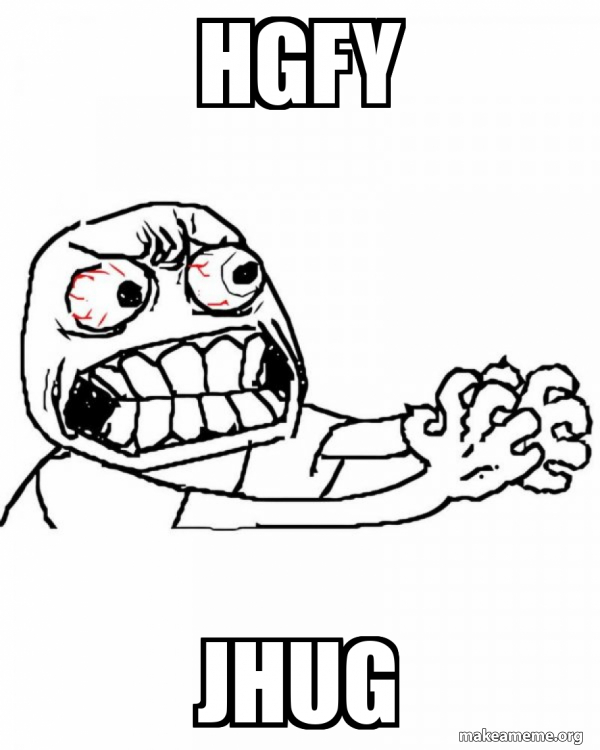 hgfy jhug - Angry Meme Generator