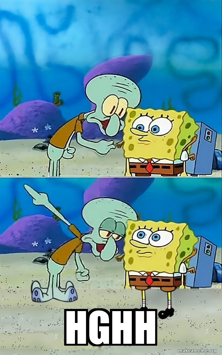 hghh - Talk To Spongebob Meme Generator