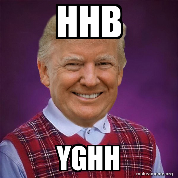 Hhb Yghh - Bad Luck Trump Meme Generator