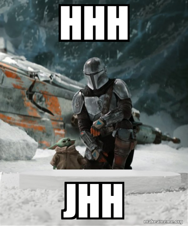 Hhh Jhh - Baby Yoda and Mando Meme Generator