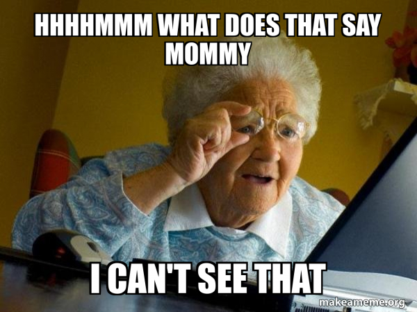 hhhhmmm what does that say mommy i can't see that - Internet Grandma ...