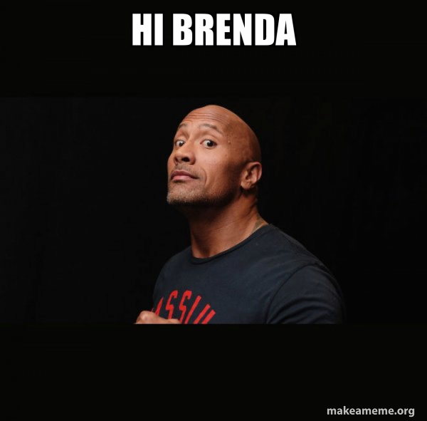 Hi Brenda - Dwayne Johnson (The Rock) Meme Generator