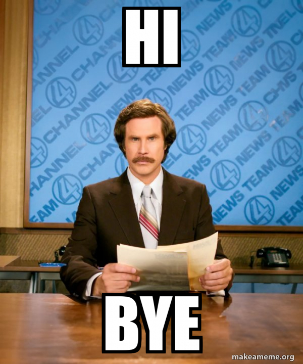 hi bye - Breaking News Meme Generator