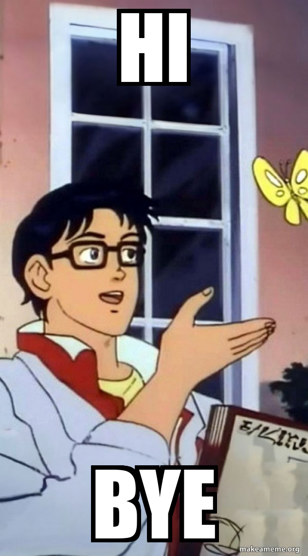 hi bye - is this a butterfly Meme Generator