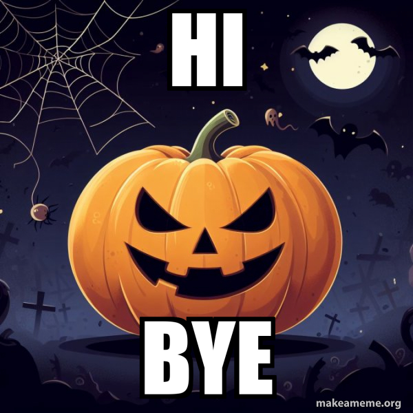 HI BYE - Halloween Pumpkin Meme Generator