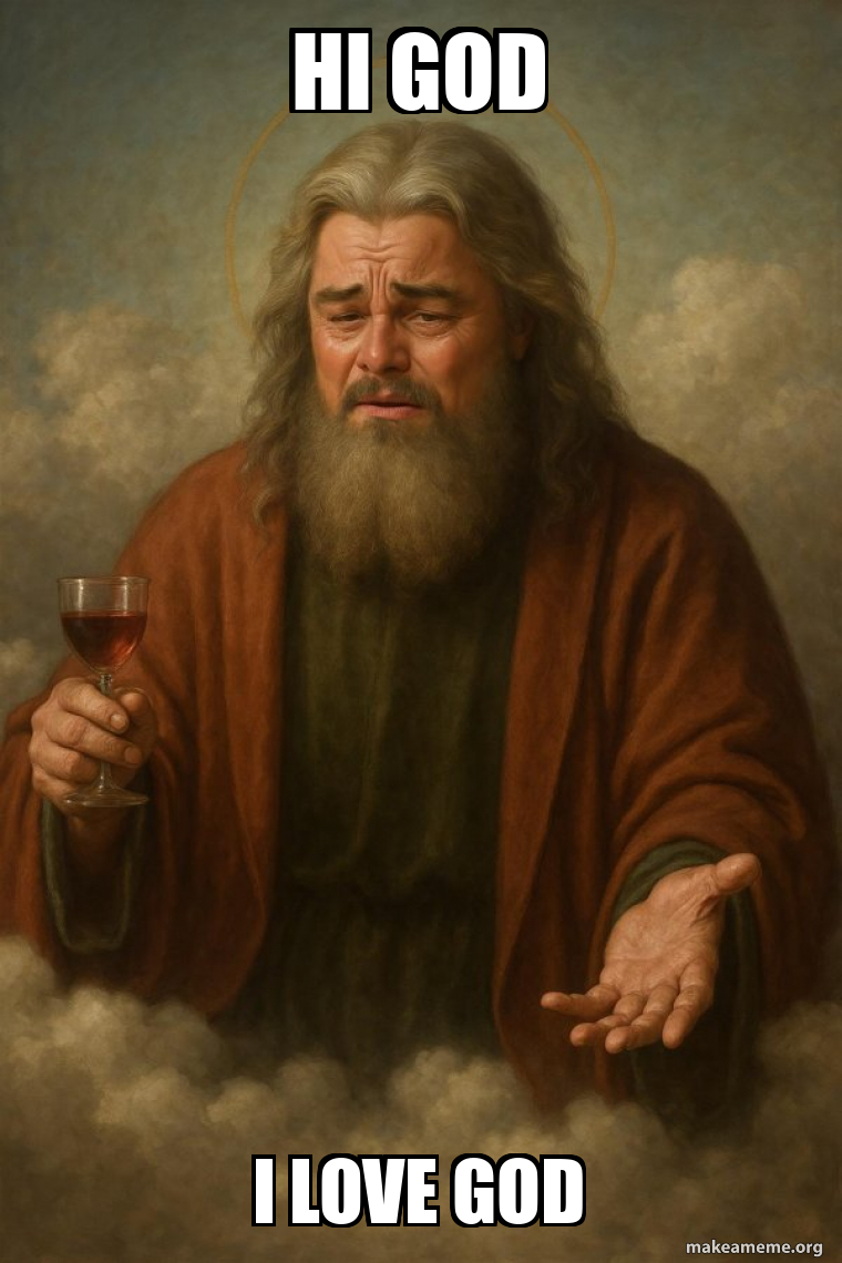hi god i love god - God’s Utter Disappointment Meme Generator