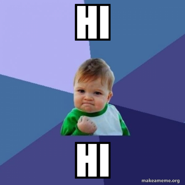 Hi Hi - Success Kid Meme Generator