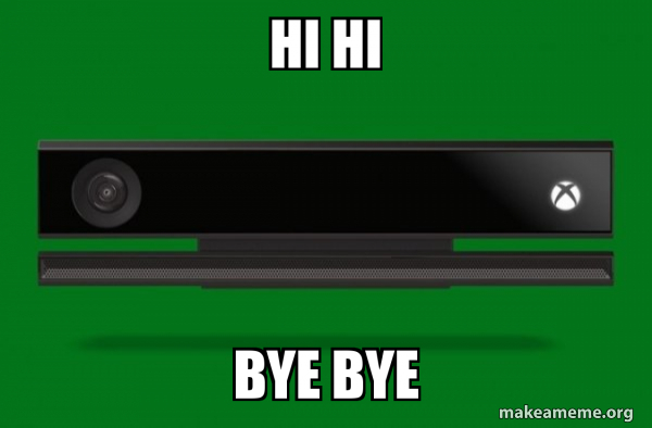 hi hi bye bye - Xbox one meme Meme Generator