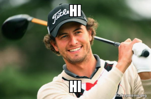 Hi Hi - Adam Scott Golfer Meme Generator