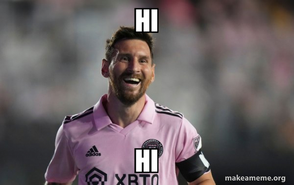 Hi Hi - Happy Messi Meme Generator