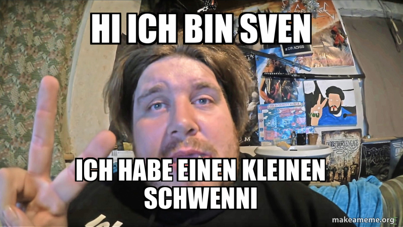 Hi ich bin Sven Ich habe einen kleinen Schwenni Meme Generator