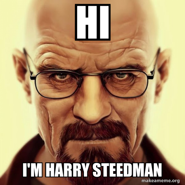 Hi I'm Harry Steedman - Walter White Breaking Bad Meme Generator