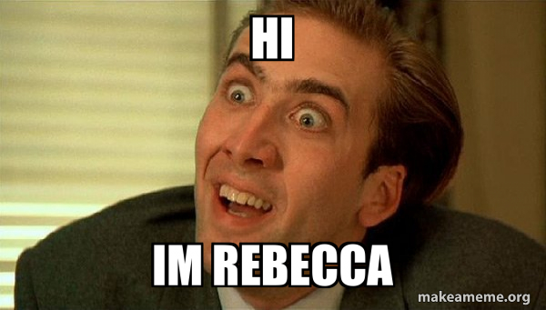HI Im Rebecca - Sarcastic Nicholas Cage Meme Generator