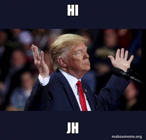 Hi Jh - Trump Impeached Meme Generator