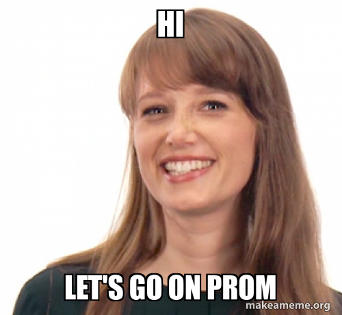 Hi Let's go on prom - Zearn lady Meme Generator