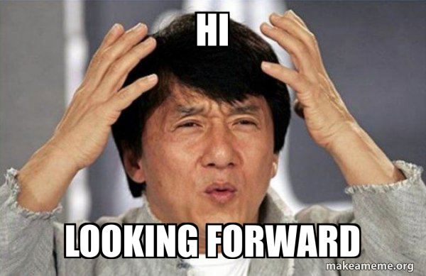 HI Looking forward - Jackie Chan Why? Meme Generator
