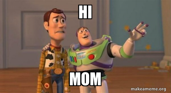 hi mom - Buzz and Woody (Toy Story) Meme Meme Generator