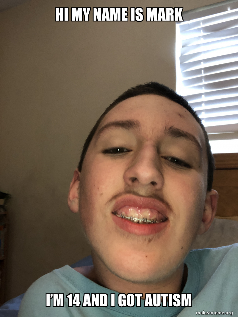 hi my name is mark : r/memeswithoutmods