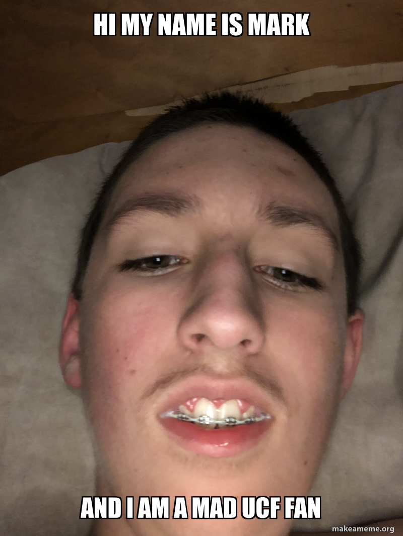 hi my name is mark and I am a mad ucf fan : r/memeswithoutmods