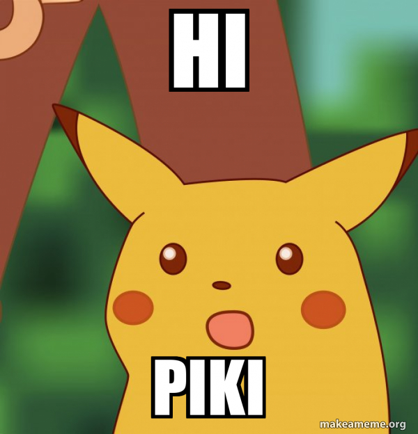 Hi piki - Surprised Pikachu Meme Generator