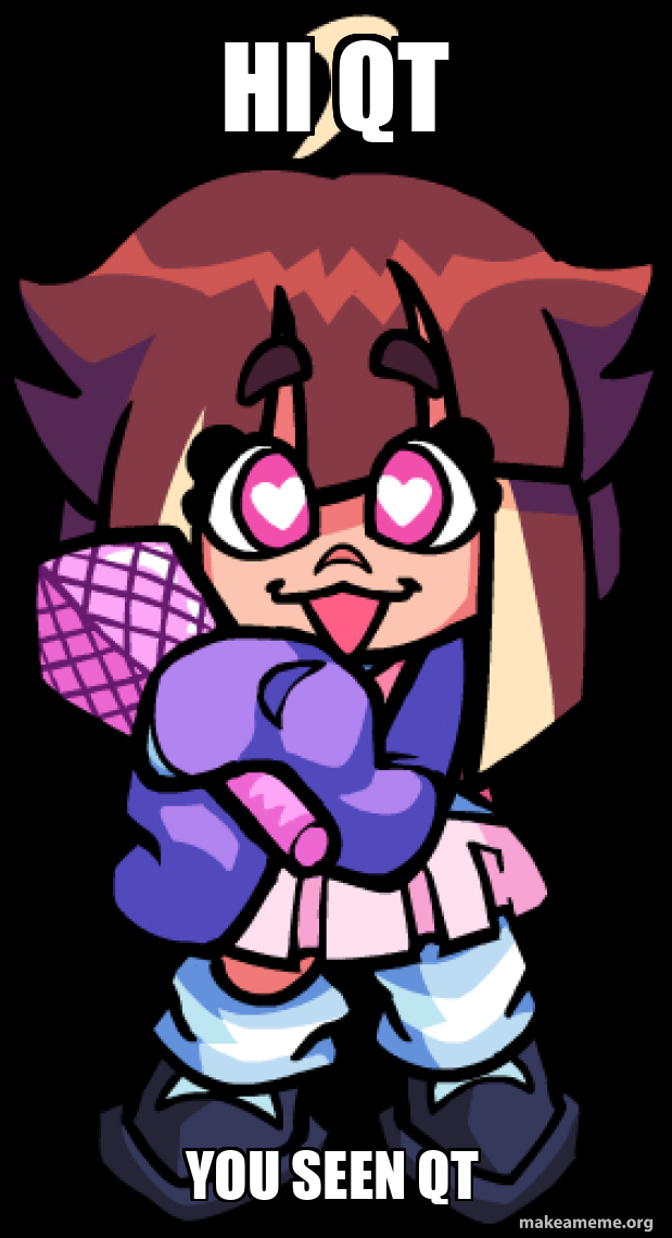Hi Qt You seen QT Meme Generator