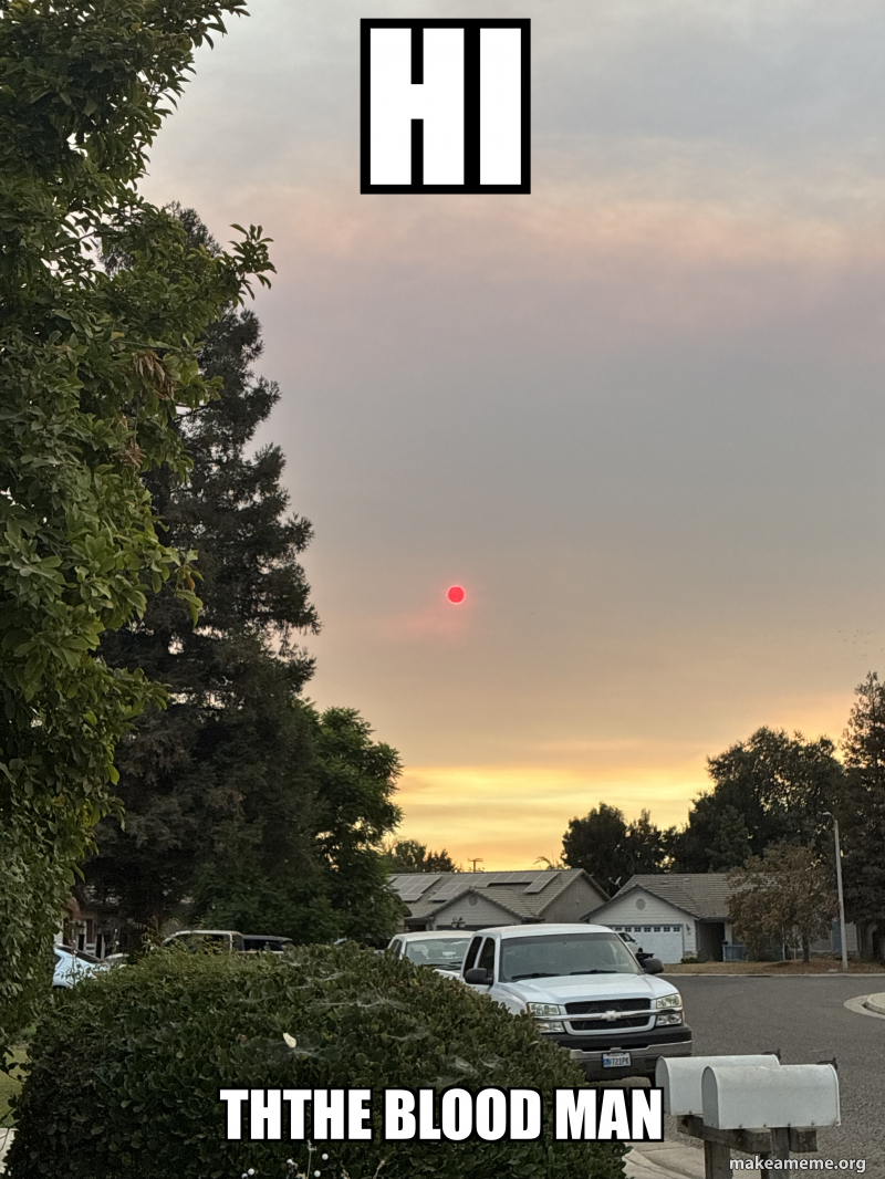 Hi ThThe blood man - Blood moon I think Meme Generator