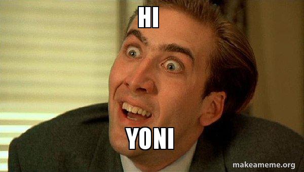 HI YONI - Sarcastic Nicholas Cage Meme Generator