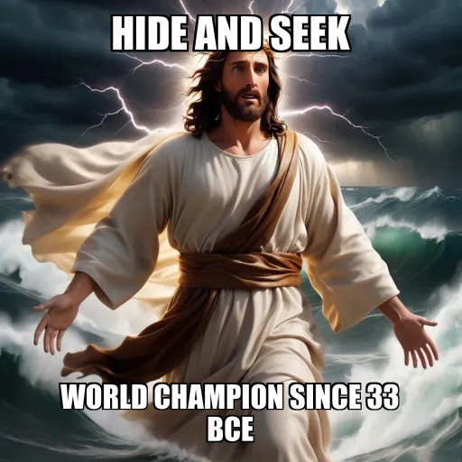 hide and seek world champion since 33 bce Meme Generator