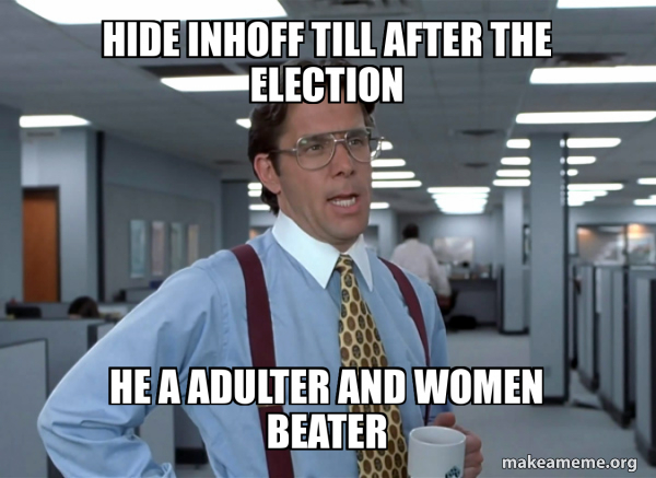 Hide inhoff till after the election He a adulter and women beater ...