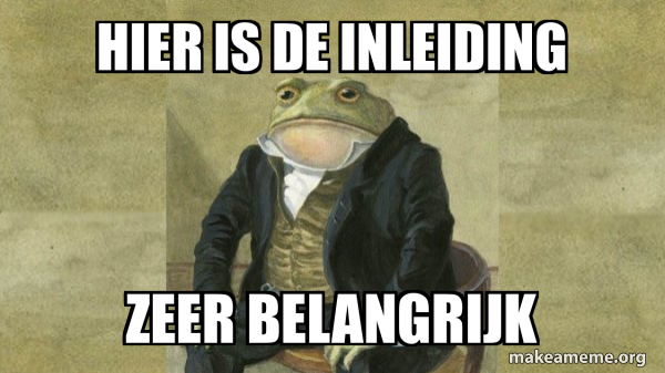 Hier is de inleiding Zeer belangrijk - Colonel Toad Meme Generator