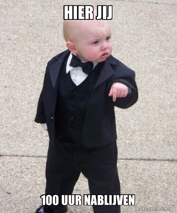 Hier jij 100 uur nablijven - Godfather Baby Meme Generator