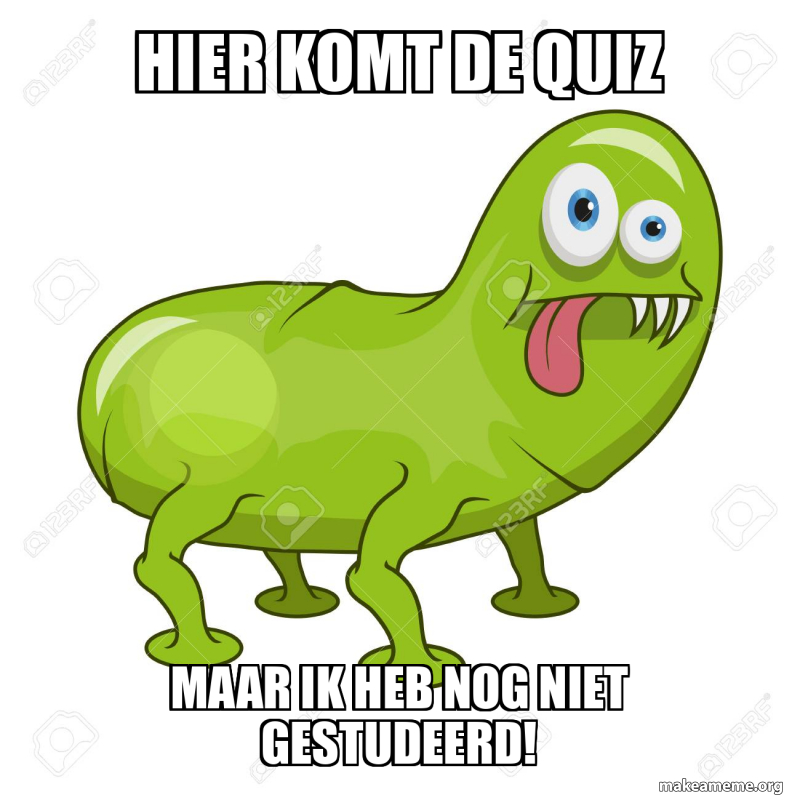 Hier komt de quiz Maar ik heb nog niet gestudeerd! - heb je goed ...