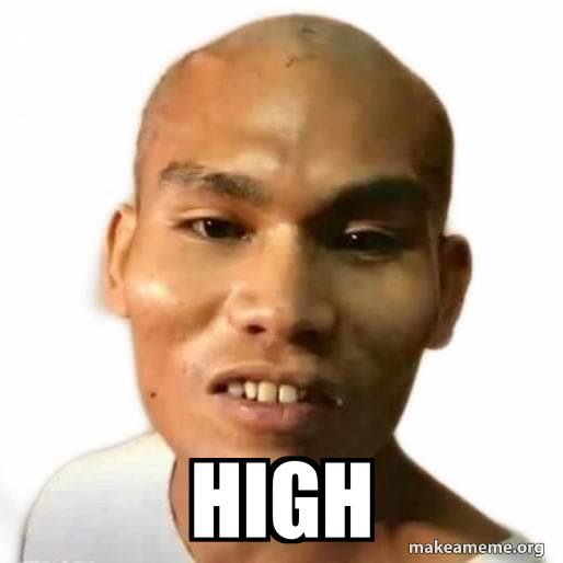 HIGH Meme Generator