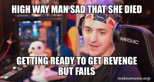 High Way Man sad that she died Getting ready to get revenge but fails ...