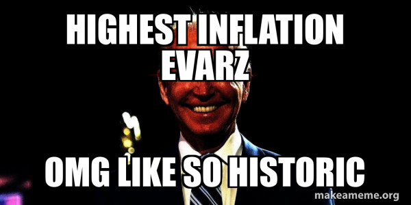 highest inflation evarz omg like so historic - Dark Brandon Meme Generator