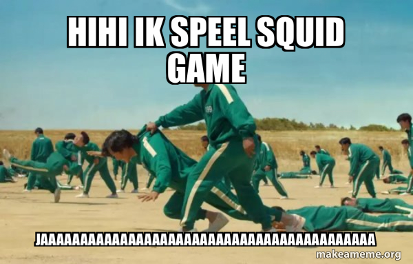 HIHI IK SPEEL SQUID GAME JAAAAAAAAAAAAAAAAAAAAAAAAAAAAAAAAAAAAAAAAAA ...