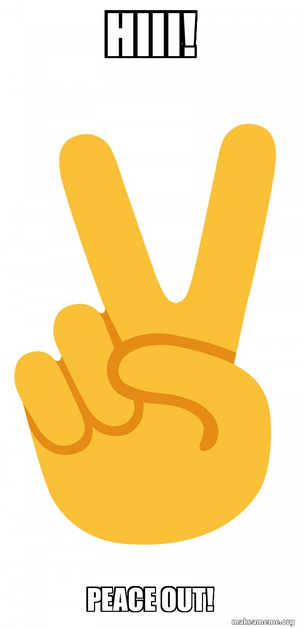 Hiii! Peace out! - Peace Sign Emoji Meme Generator