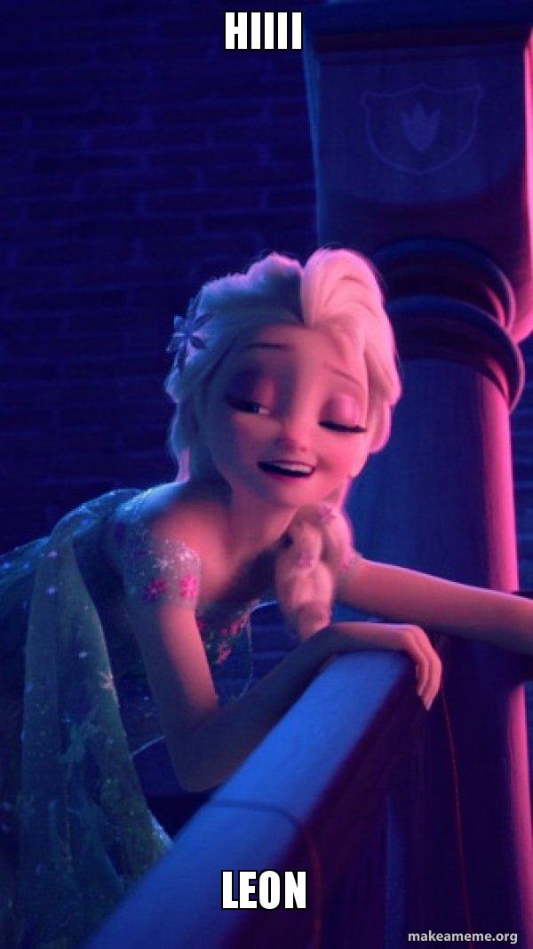 Hiiii Leon - Drunk Elsa Meme Generator