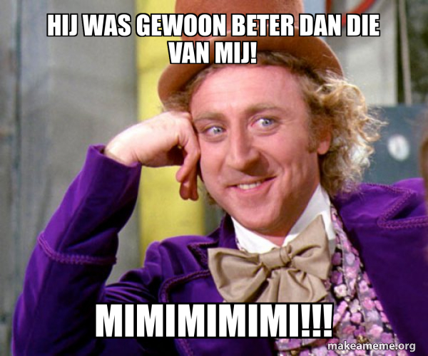 Hij was gewoon beter dan die van mij! MIMIMIMIMI!!! - Willy Wonka ...
