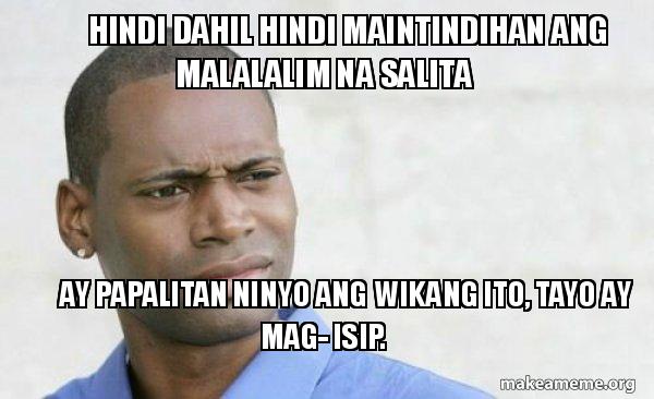 hindi dahil hindi maintindihan ang malalalim na salita ay papalitan ...