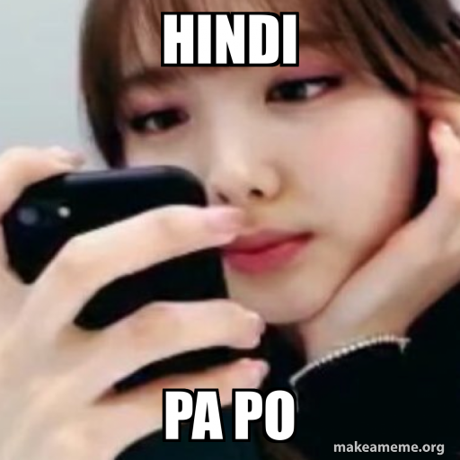 hindi pa po Meme Generator