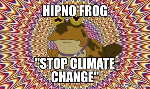 Hipno frog "Stop Climate Change" - Hypnotoad Meme Generator