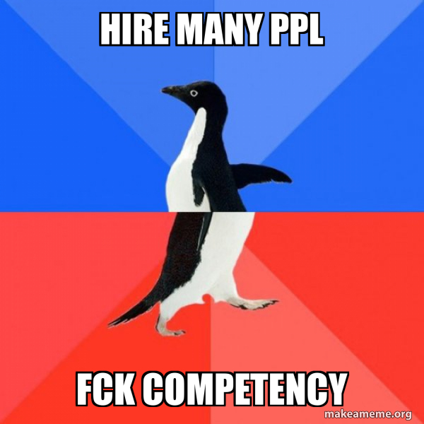 Hire many ppl Fck competency - Socially Awkward Awesome Penguin Meme ...
