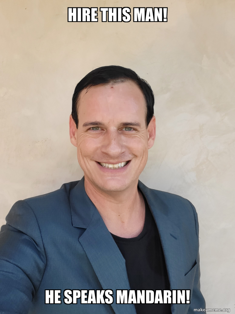 HIRE THIS MAN! HE SPEAKS MANDARIN! Meme Generator